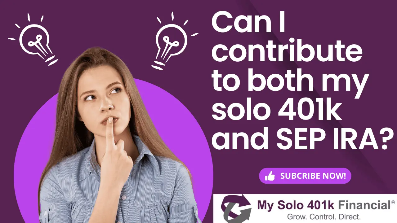 Can I contribute to both my solo 401k and SEP IRA? - My Solo 401k Financial