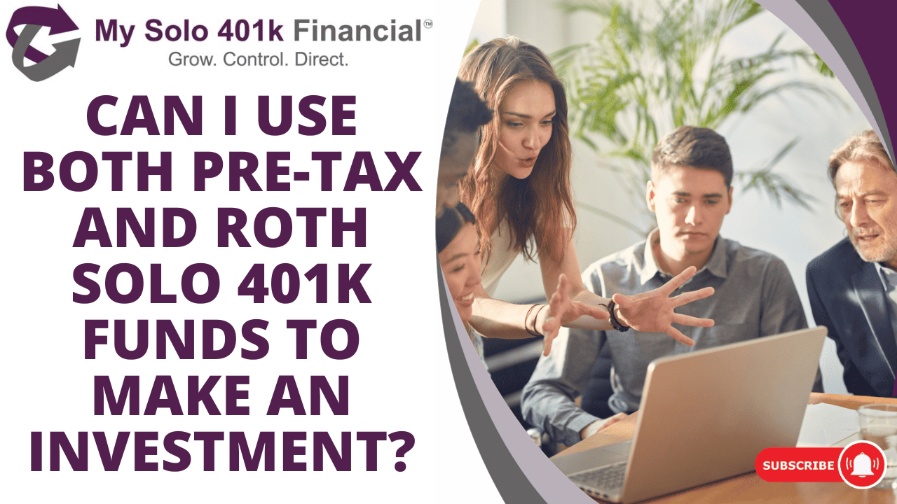 Can I use both Pre-Tax and Roth Solo 401k funds to make a Self-Directed ...