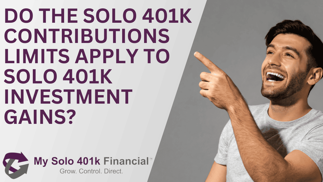 Do Solo 401k contribution limits apply to Solo 401k Investment Gains ...